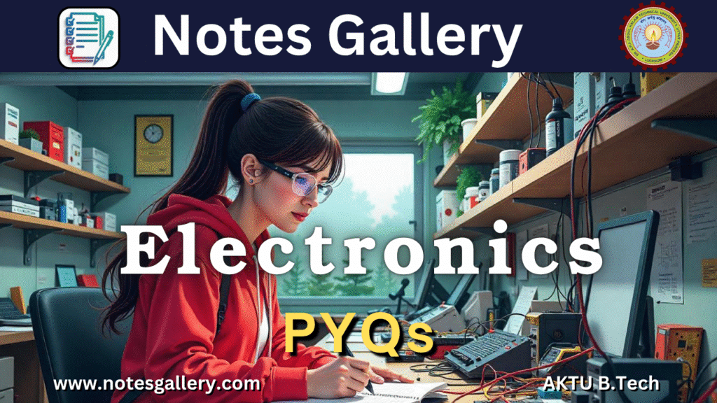 1ST YEAR AKTU PYQS (ELECTRONICS) - Notes Gallery