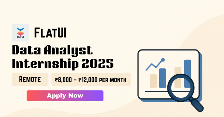 FlatUI Data Analyst Internship 2025: Stipend ₹8,000–12,000, Work From ...